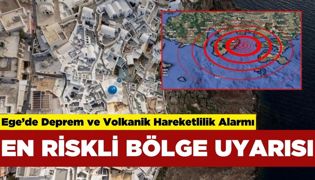 Ege'de Tehlike Çanları Çalıyor: Uzmanlar En Riskli Bölgeleri Açıkladı